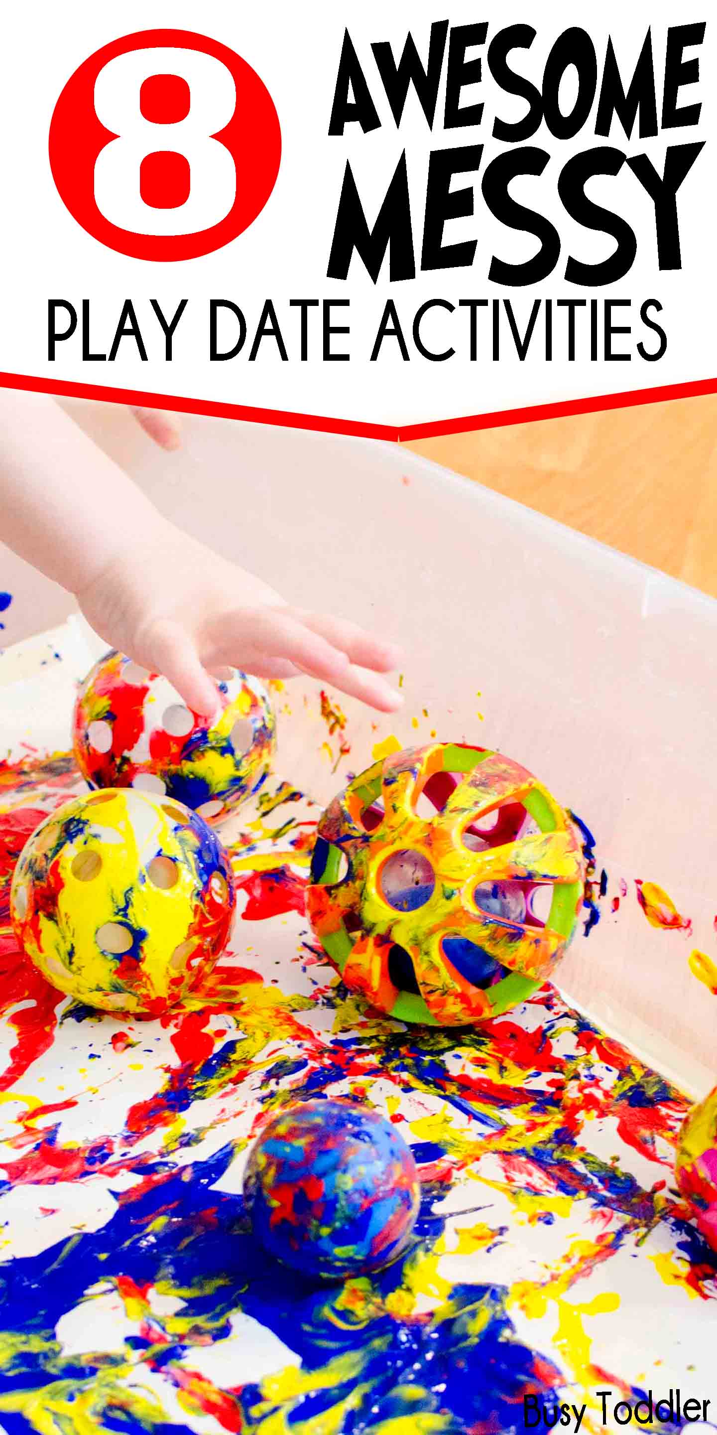 8 Messy Play Date Activities Busy Toddler