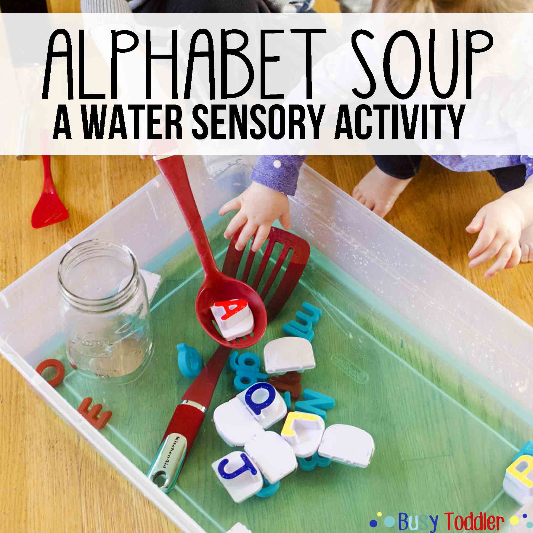 Alphabet Soup Sensory Water Activity Busy Toddler