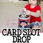 Card Slot Drop - Busy Toddler