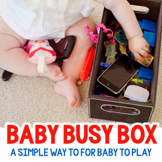 Busy Box: An Easy Baby Activity (a game changer) - Busy Toddler