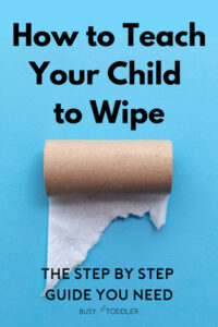 How to teach your child to wipe - Busy Toddler